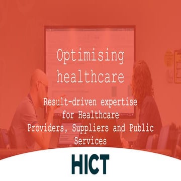 Hict - Optimising Healthcare - expert consulting | PPT