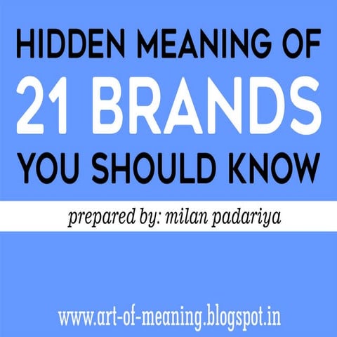 Hidden meaning of 21 brands you should know ppt-slideshare | PPT