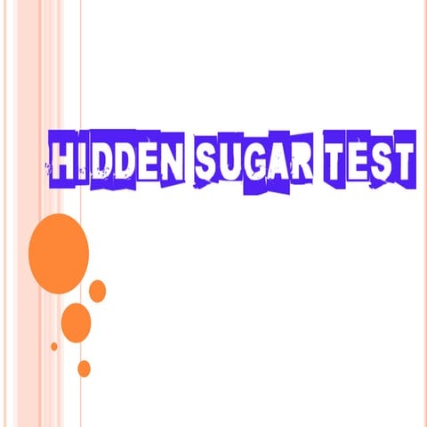 THE HIDDEN SUGAR TEST | PPTX