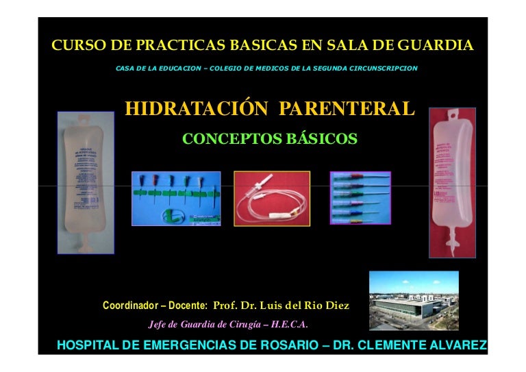 HIDRATACION PARENTERAL. CONCEPTOS BASICOS. Prof. Dr. Luis del Rio Diez