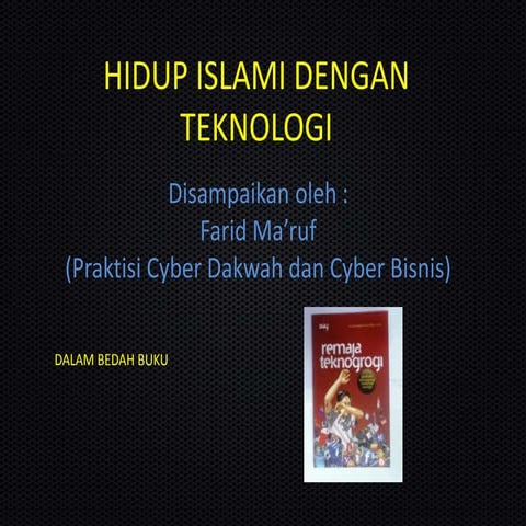 Hidup Islami Dengan Teknologi oleh Farid Ma'ruf | PPTX