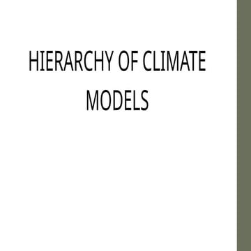HIERARCHY of climate models used in global atmospheric system.pptx