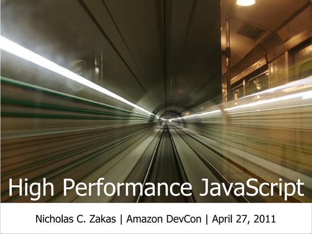 High Performance JavaScript (Amazon DevCon 2011) | PPT High Performance JavaScript (Amazon DevCon 2011) | PPT