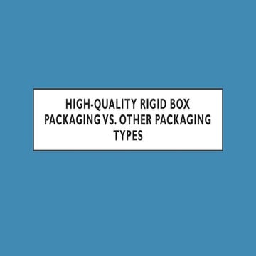 High-Quality Rigid Box Packaging vs.pptx
