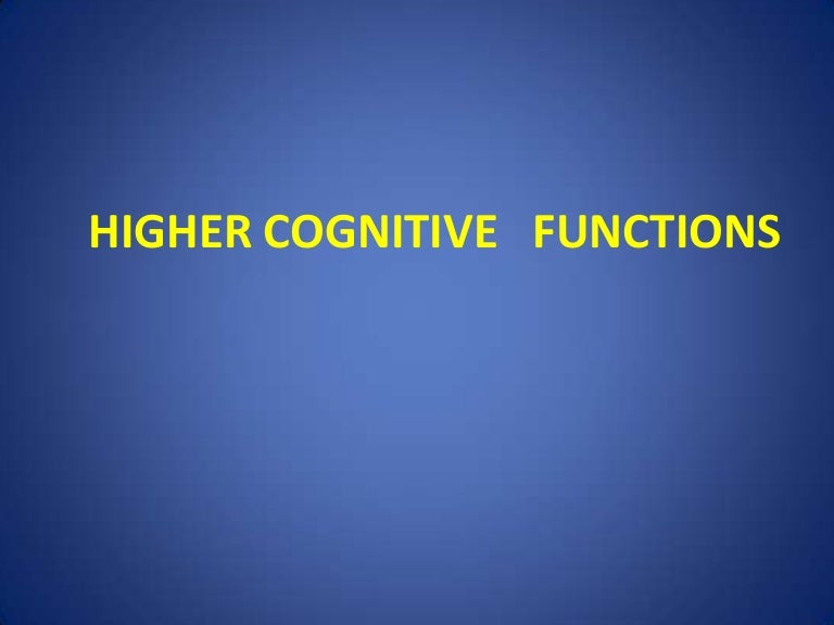 Higher Cognitive functions higher-cognitive-functions