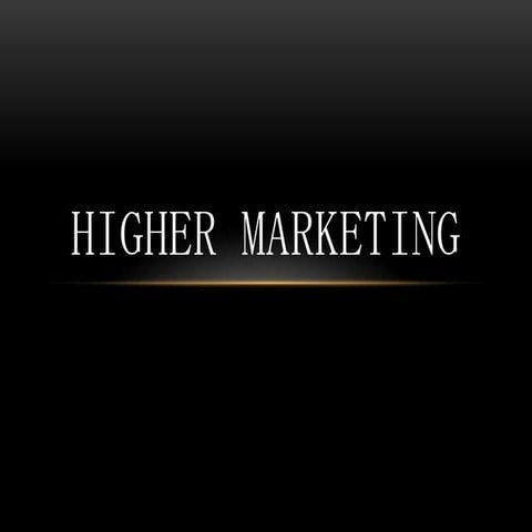 Higher marketing | PPTX