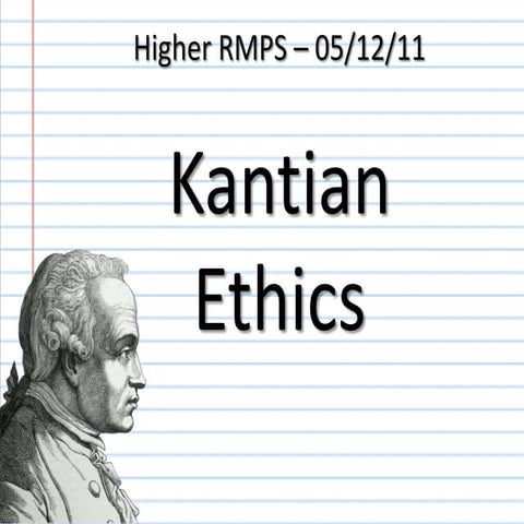 Higher RMPS - Kantian Ethics (SlideCast) | PPTX