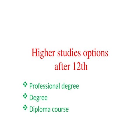Higher studies options for students to college | PPTX