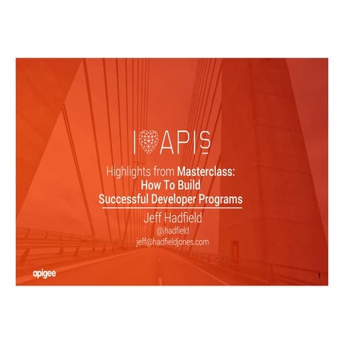 I Love APIs 2015: MasterClass Developer Programs and Marketing Workshop ...