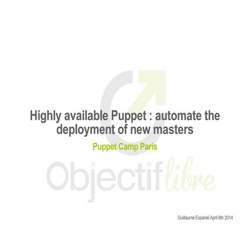 Puppet Camp Paris 2014: Highly Available Puppet : Automate the ...