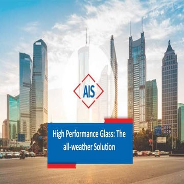 High performance glass the all weather solution - ais glass | PPT
