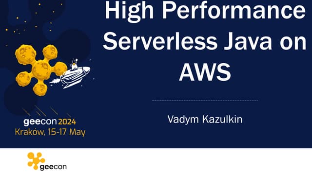 High Performance Serverless Java On Aws At Geecon 2024 Krakow Ppt