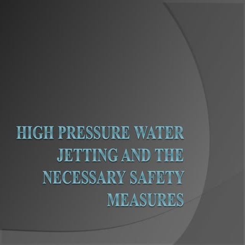 High pressure water jetting and the necessary safety | PPT
