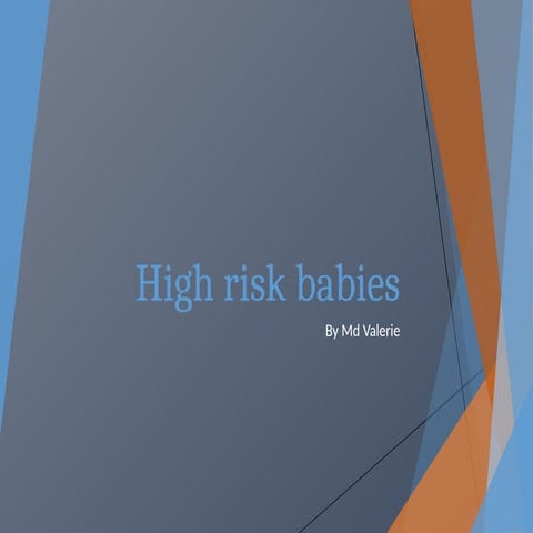 High risk babies: Pre-terms, birth asphyxia, malnutrition etc | PPTX