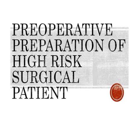 What is PREOPERATIVE PREPARATION OF HIGH RISK SURGICAL PATIENT | PPT