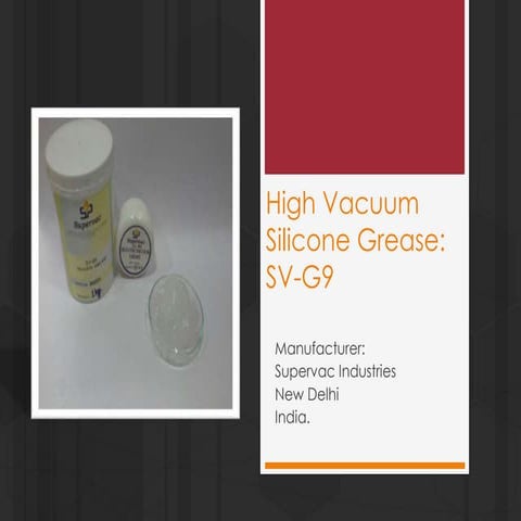 High Vacuum Grease(Silicone) SV-G9 by Supervac Industries, India | PPTX