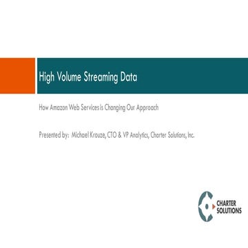 High Volume Streaming Data: How Amazon Web Services is Changing Our Approach | PPT
