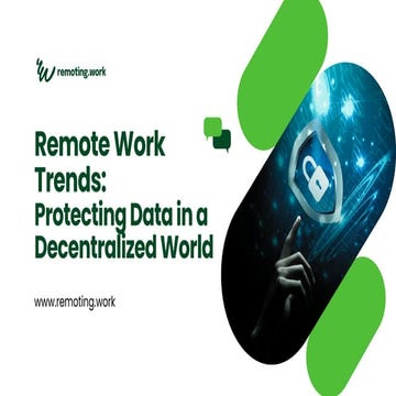 Remote Work Trends – Protecting Data in a Decentralized World | PDF