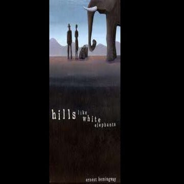 Hills like white elephants by ernest hemingway | PPTX
