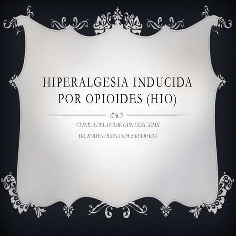 Hiperalgesia inducida por opioides (hio) | PPTX