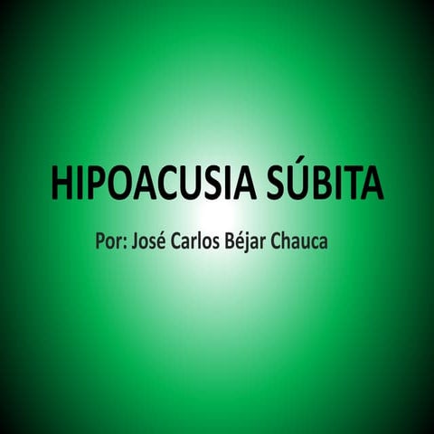 Hipoacusia súbita | PPTX