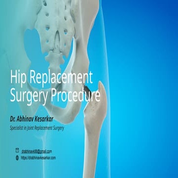 Hip Replacement Surgery Procedure-Dr Abhinav Kesarkar.pptx