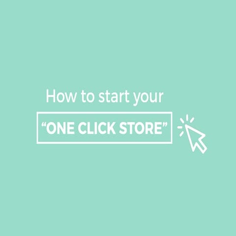 How to start your one click stores | PPT