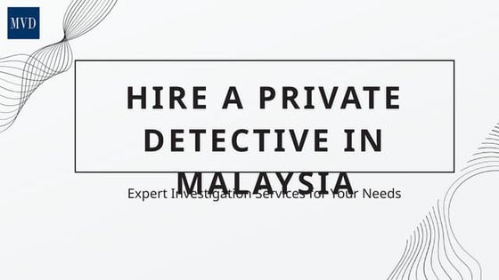 Hire a Private Detective in Malaysia.pptx