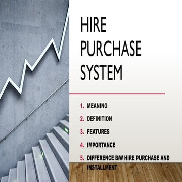 HIRE PURCHASE SYSTEM -MEANING,IMPORTANCE,FEATURES | PPTX