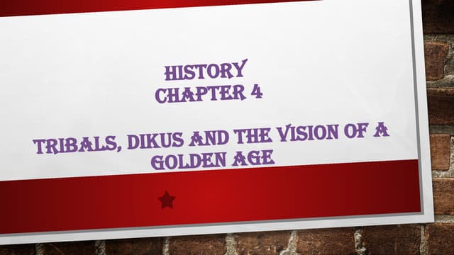 Chapter 4- Tribals, Dikus and the vision of a golden age | PPTX