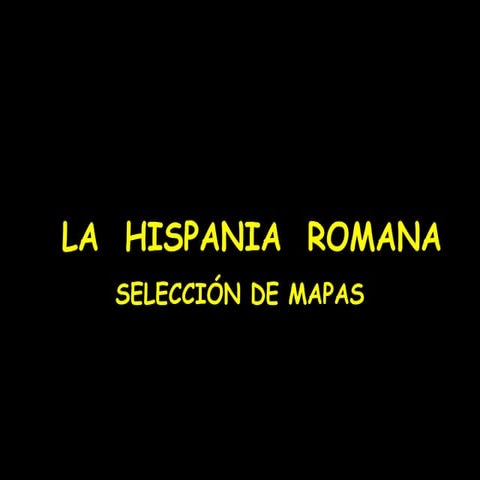 Hispania romana (una selección de mapas) | PPT