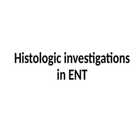 Histologic investigations in ENT -1.pptx