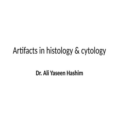 Histology artifacts by Dr. Ali Yaseen.pptx