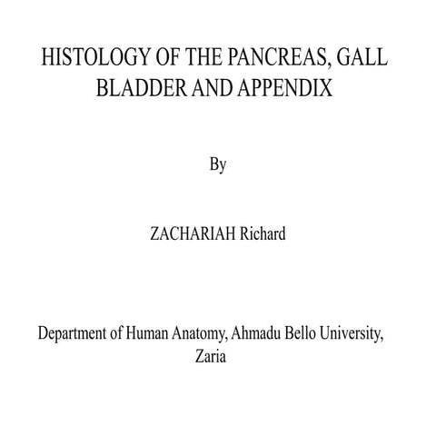 Histology of the pancreas, gall bladder and appendix by Zachariah ...