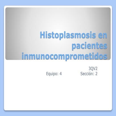 Histoplasmosis en pacientes inmunocomprometidos | PPTX