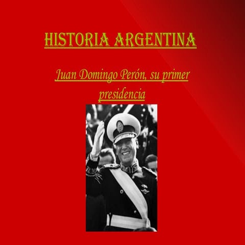 Primera y segunda presidencia de Perón | PPT