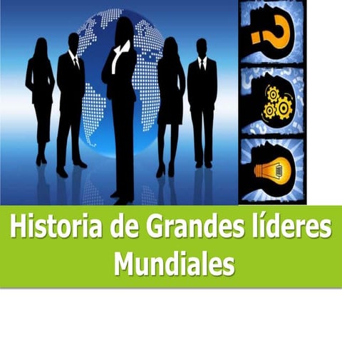 Historia de grandes lideres mundiales | PPTX