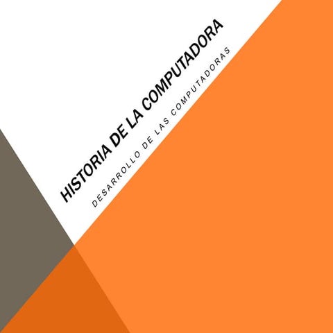 Histora de las computadoras | PPTX | Computing | Technology & Computing