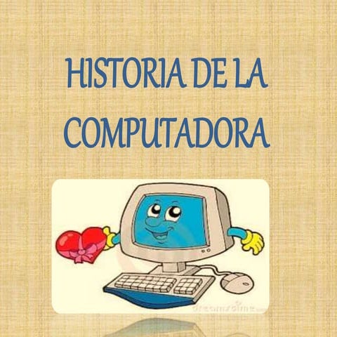 Historia de la computadora | PPTX | Computing | Technology & Computing