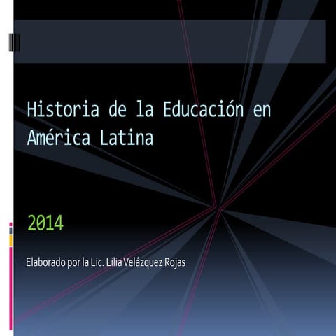 Historia de la educación en américa latina ok | PPSX