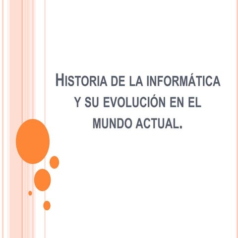 Historia de la informática | PPTX | Computing | Technology & Computing