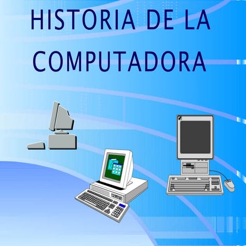 La evolución e Historia de la computadora | PPTX