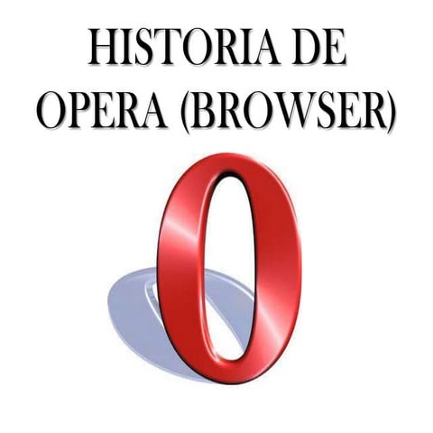Historia de Opera (Browser) | PPTX