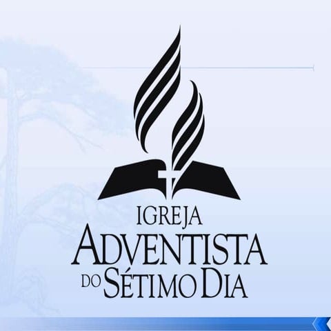 Historia e estrutura da Igreja Adventista do Setimo Dia | PPTX