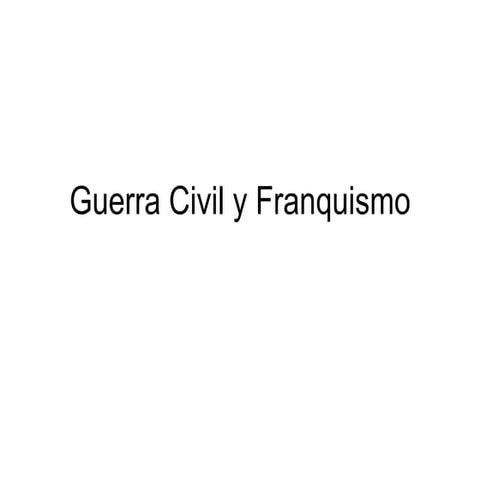 Historia España 2. Guerra Civil y Franquismo | PPT