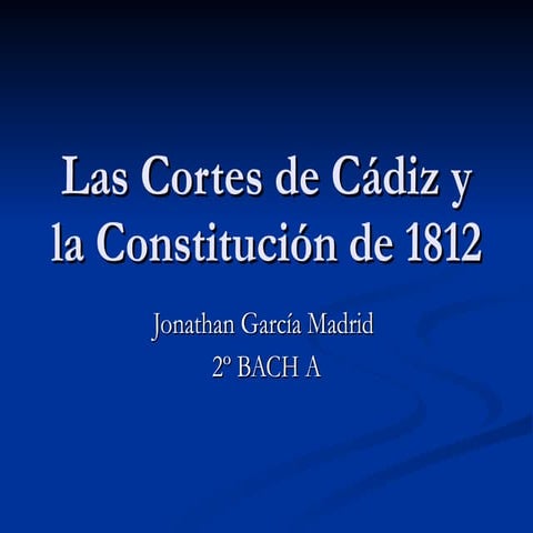 las Cortes de Cádiz y la Constitución de 1812 | PPT
