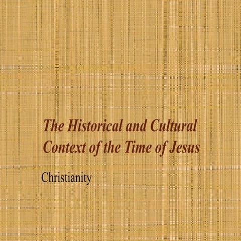 Historical and cultural context of the time of jesus | PPT