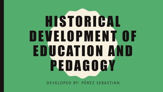 The Evolution of Education: Ancient to Modern Times | PPTX | Education