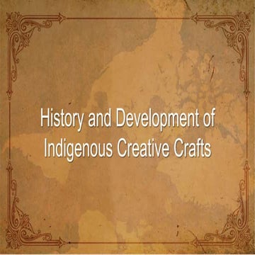 History-and-Development-of-Indigenous-Creative-Crafts.pptx