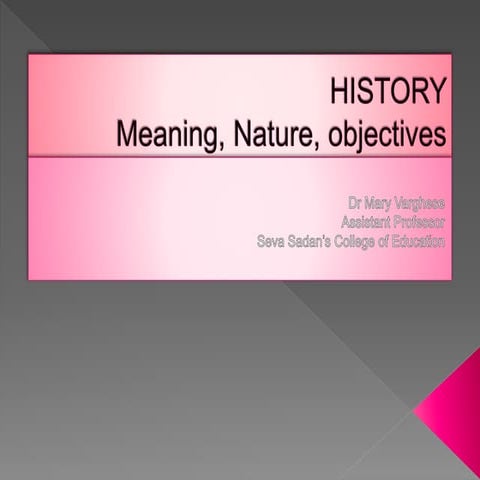 History meaning, nature, objective | PPTX